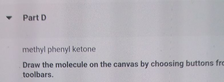 Solved Part Dmethyl phenyl ketoneDraw the molecule on the | Chegg.com
