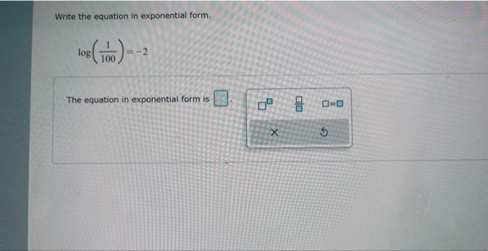 Solved Write the equation in exponential form. log(1001)=−2 | Chegg.com
