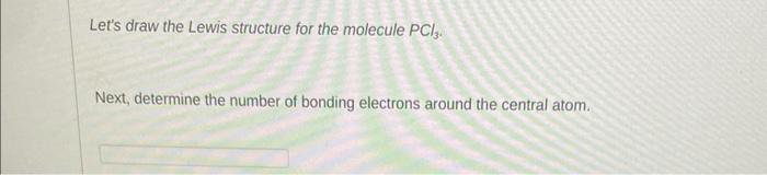 Solved Let's draw the Lewis structure for the molecule PCl3. | Chegg.com