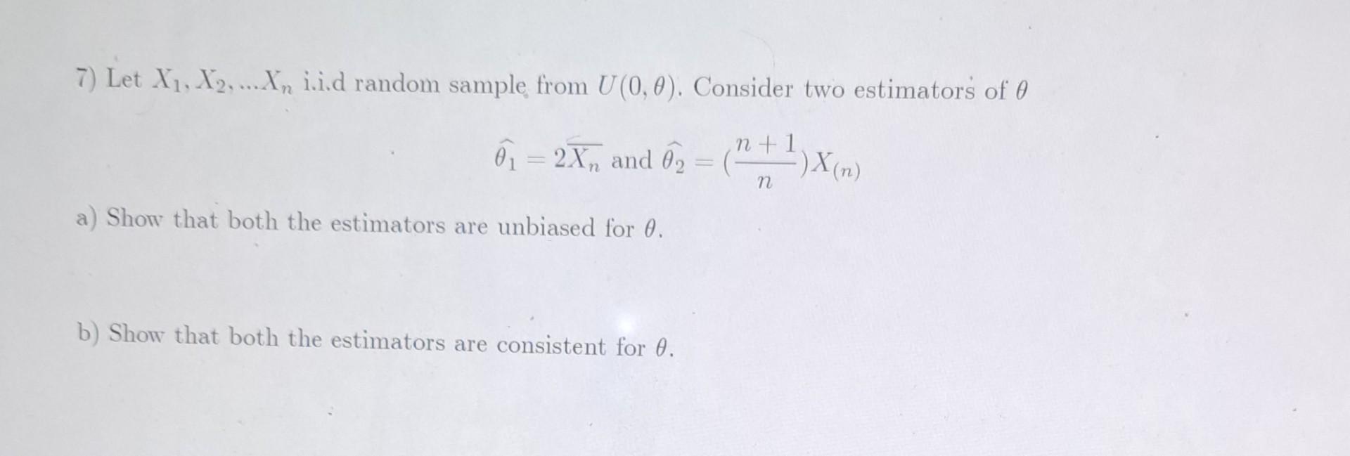 Solved 7) Let X1,X2,…Xn i.i.d random sample from U(0,θ). | Chegg.com Solved 7) Let X1,X2,…Xn i.i.d random sample from U(0,θ). | Chegg.com