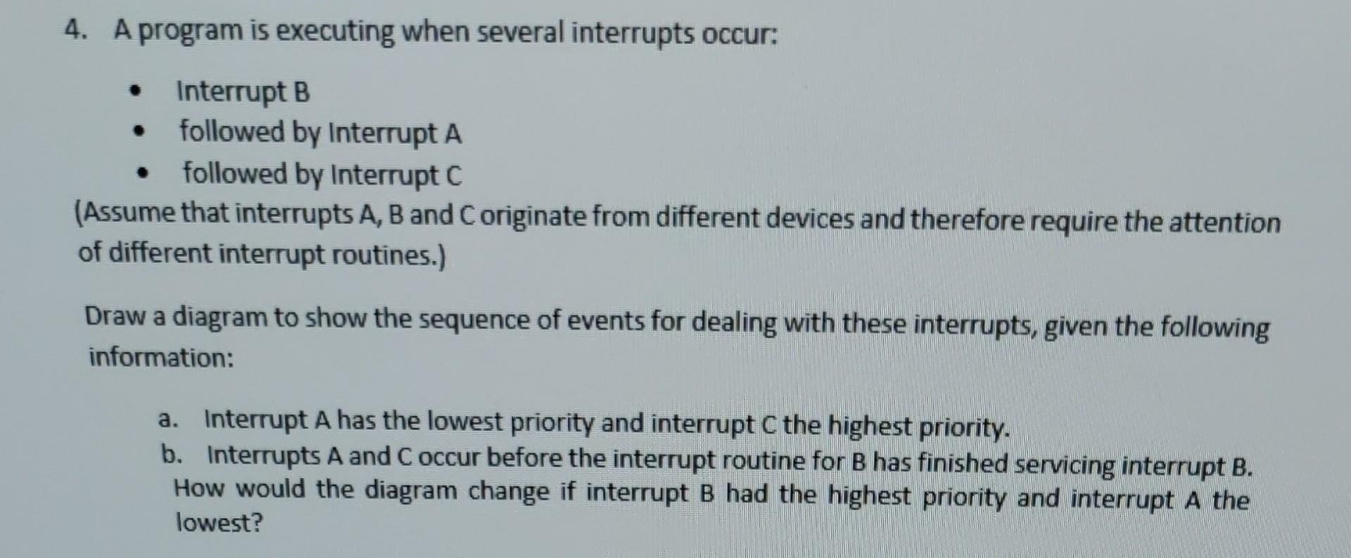 Solved 4. A program is executing when several interrupts | Chegg.com