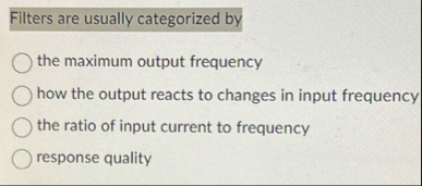 Solved Filters are usually categorized bythe maximum output | Chegg.com