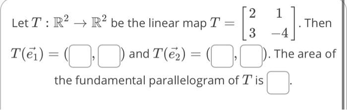 Solved Let T: R2 + R2 be the linear map T = Then [ -a] . and | Chegg.com