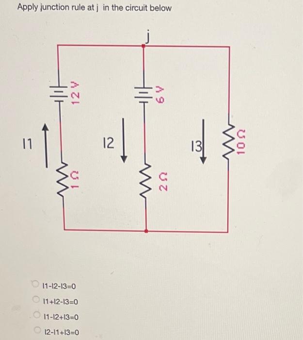 Solved Apply junction rule at, in the circuit below j 12 V | Chegg.com