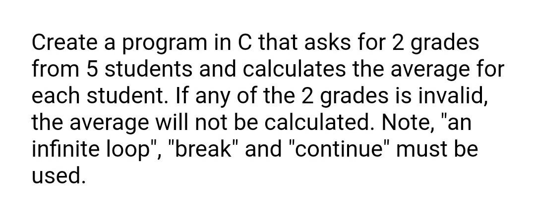 Solved Create a program in C that asks for 2 grades from 5 | Chegg.com