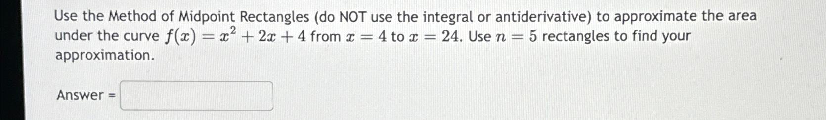 Solved Use the Method of Midpoint Rectangles (do NOT use the | Chegg.com