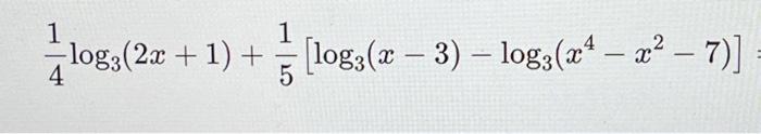 Solved 41log3(2x+1)+51[log3(x−3)−log3(x4−x2−7)] | Chegg.com