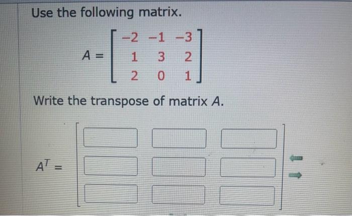 Use the following matrix. A=⎣⎡−212−130−321⎦⎤ Write | Chegg.com