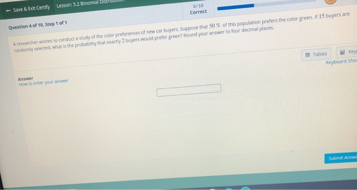 Solved - Save & Exit Certify Lesson: 5.2 Binomial Dise 3/10 | Chegg.com