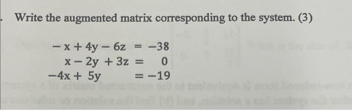 Solved Write the augmented matrix corresponding to the | Chegg.com