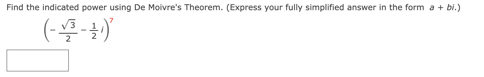 Solved Find the indicated power using De Moivre's Theorem. | Chegg.com