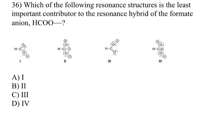 Solved 36) Which of the following resonance structures is | Chegg.com