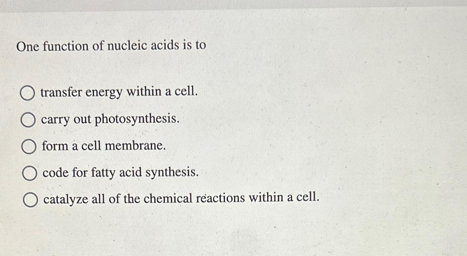 Solved One function of nucleic acids is totransfer energy | Chegg.com