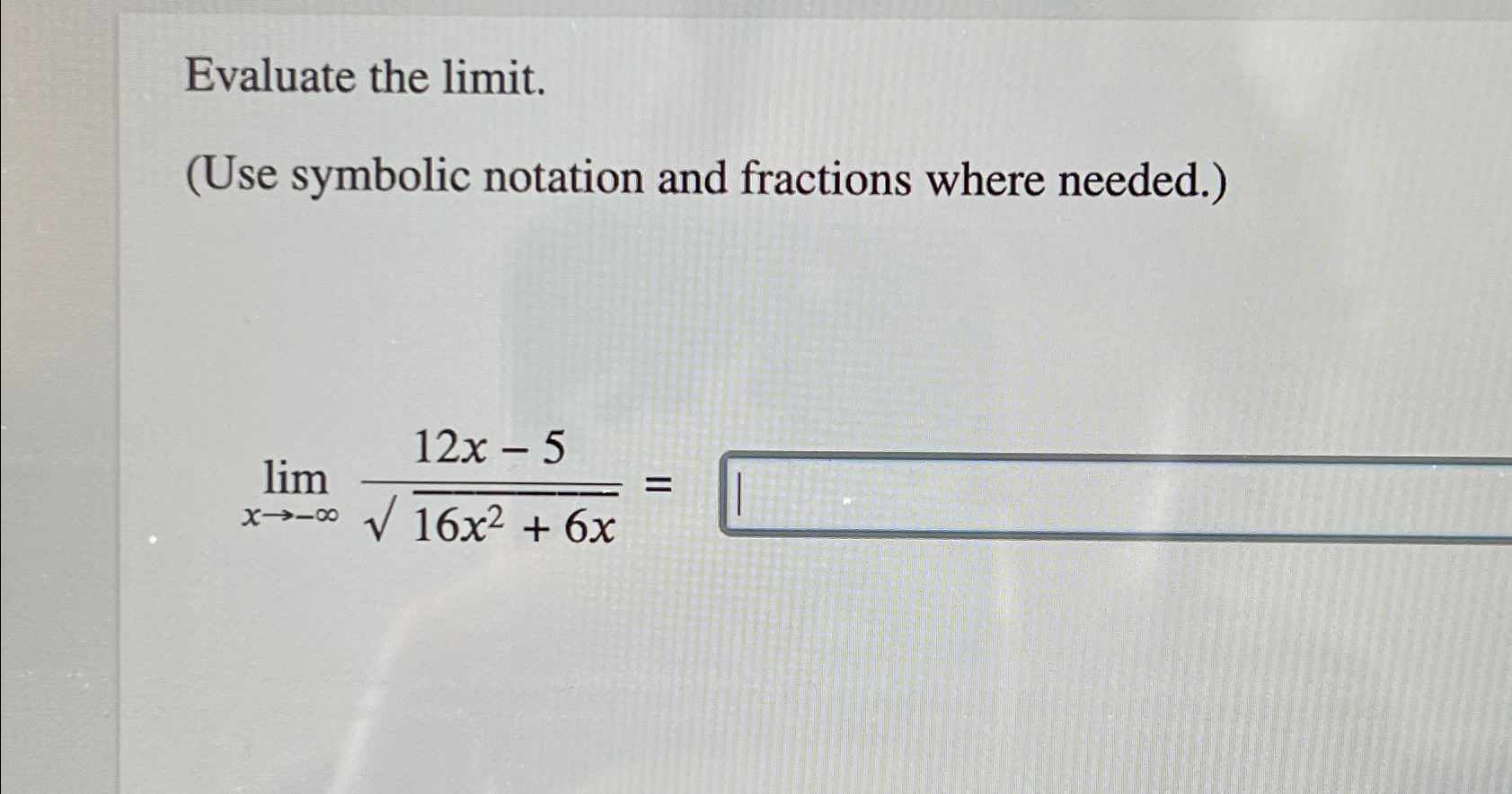 Solved Evaluate the limit.(Use symbolic notation and | Chegg.com