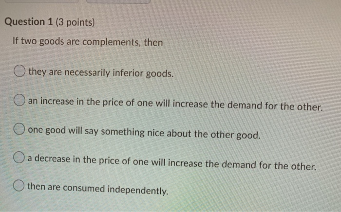 Solved Question 1 (3 points) If two goods are complements, | Chegg.com