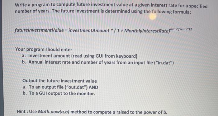 Solved Write a program to compute future investment value at | Chegg.com