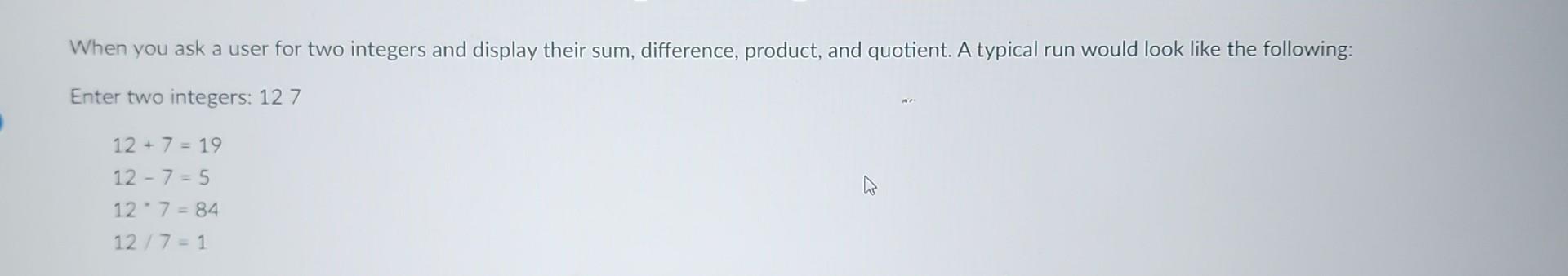 Solved When you ask a user for two integers and display | Chegg.com