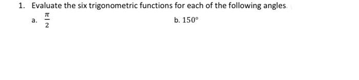 Solved 1. Evaluate the six trigonometric functions for each | Chegg.com
