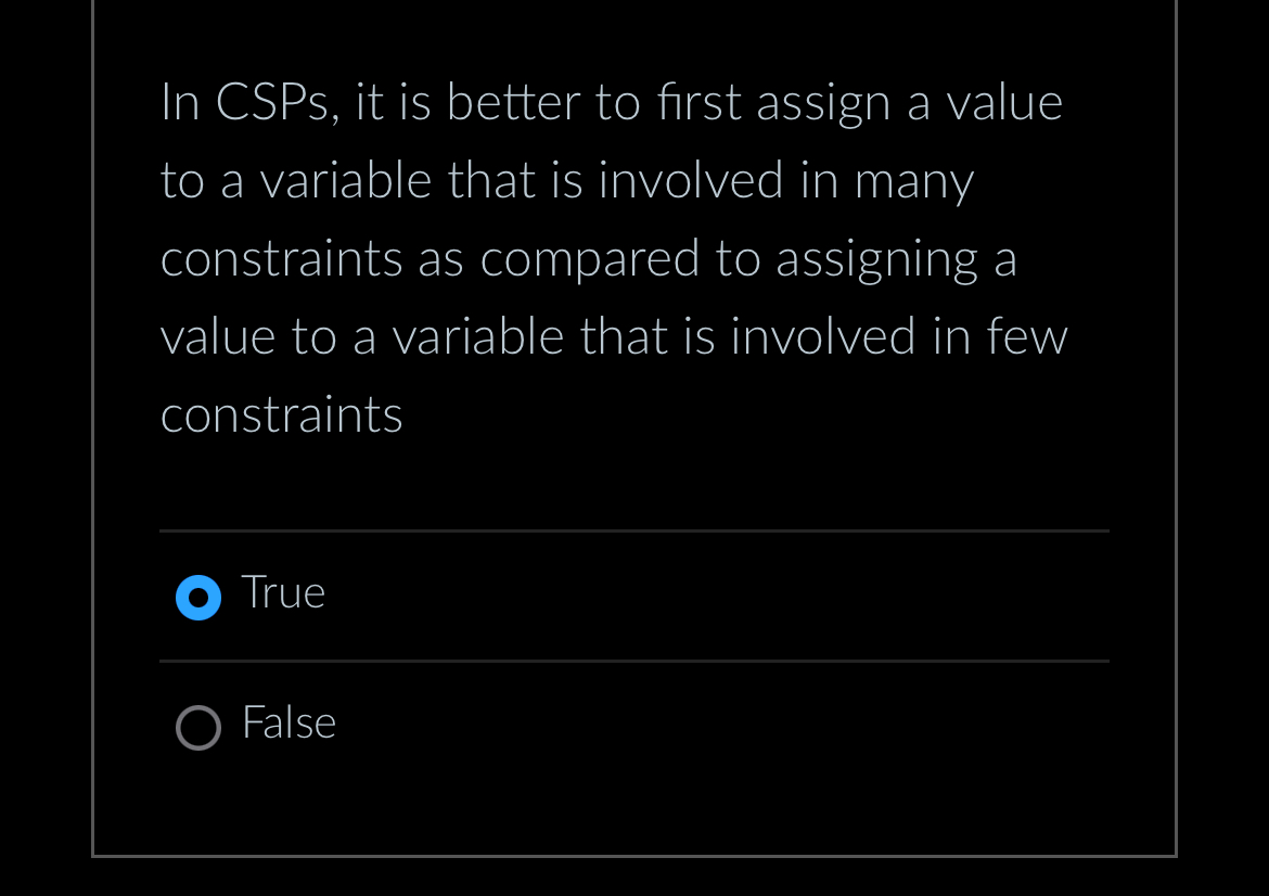 Solved In CSPs, ﻿it is better to first assign a value to a | Chegg.com