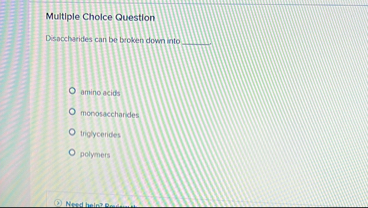 Solved Multiple Cholce QuestionDisoccharides can be broken | Chegg.com