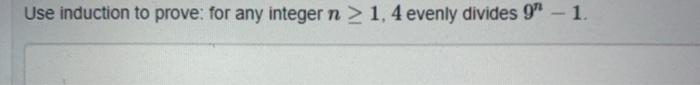 Solved Use induction to prove: for any integer n > 1. 4 | Chegg.com