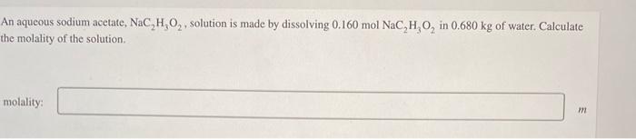 Solved An aqueous sodium acetate, NaC2H3O2, solution is made | Chegg.com