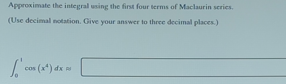 Solved Approximate the integral using the first four terms | Chegg.com