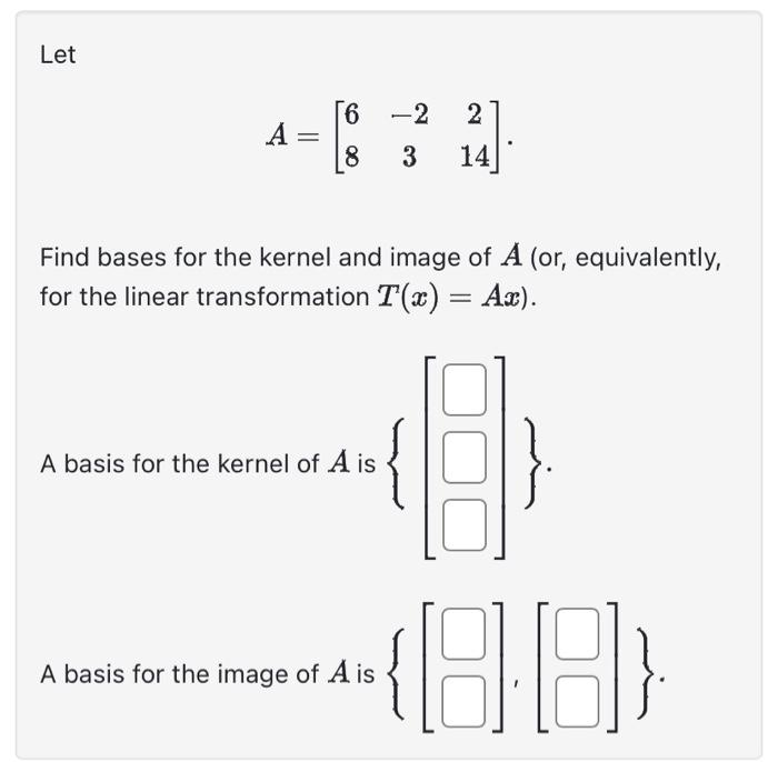 Solved Let A=[81269−2−3] Find bases for the kernel and image | Chegg.com