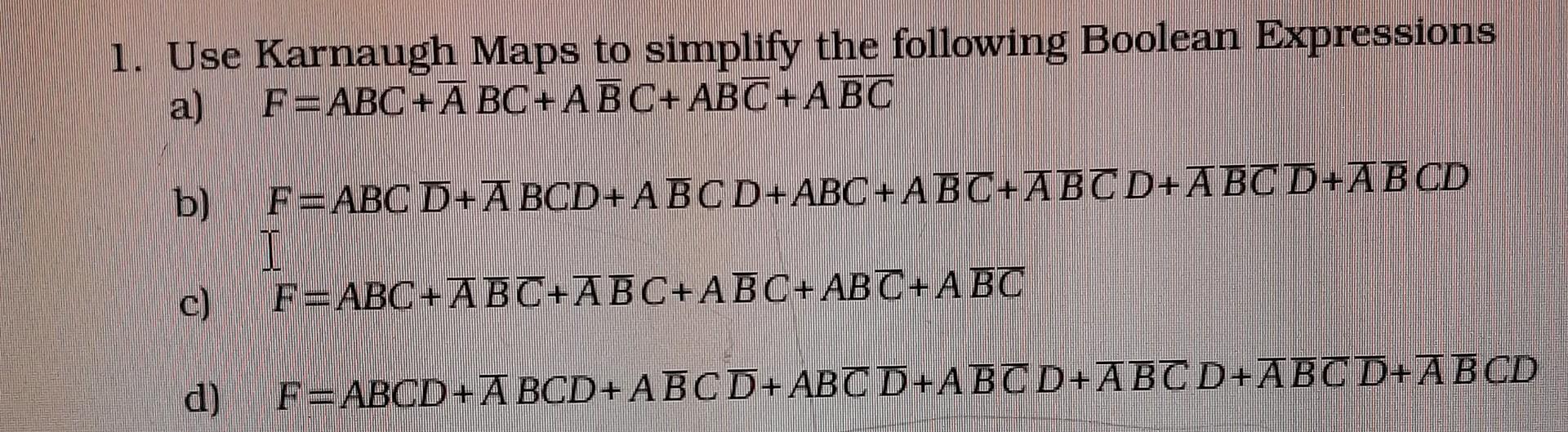 Solved 1 Use Karnaugh Maps To Simplify The Following