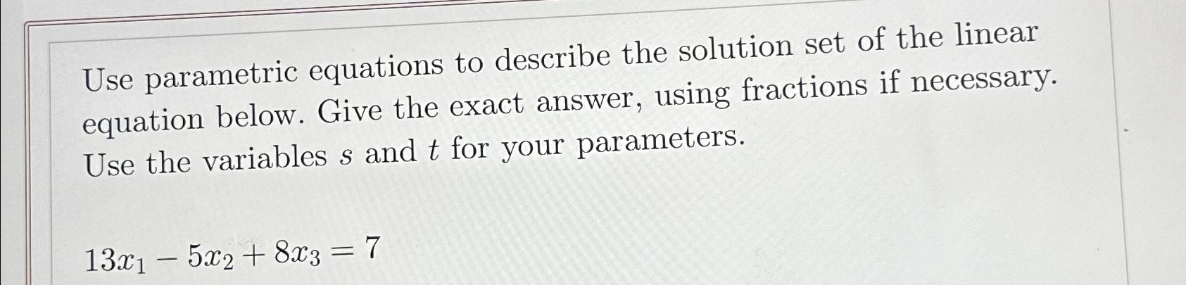Solved Use parametric equations to describe the solution set | Chegg.com