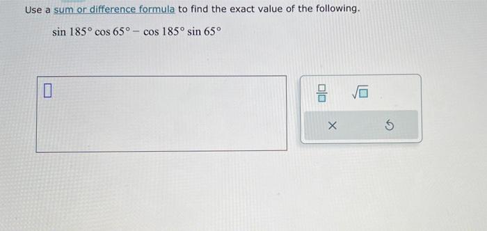 Solved Use a sum or difference formula to find the exact | Chegg.com