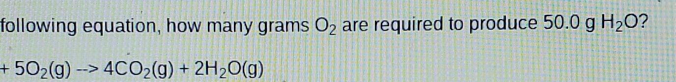 Solved following equation, how many grams O2 are required to | Chegg.com