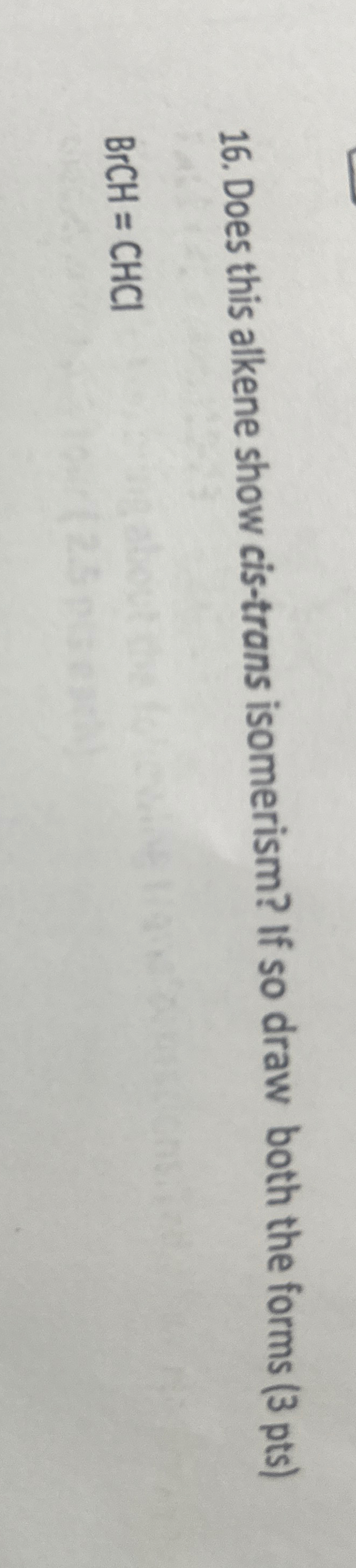 Solved Does This Alkene Show Cis Trans Isomerism If So Draw