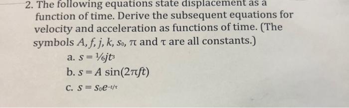 Solved function of time. Derive the subsequent equations for | Chegg.com