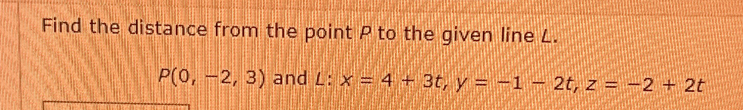 Solved Find the distance from the point P ﻿to the given line | Chegg.com