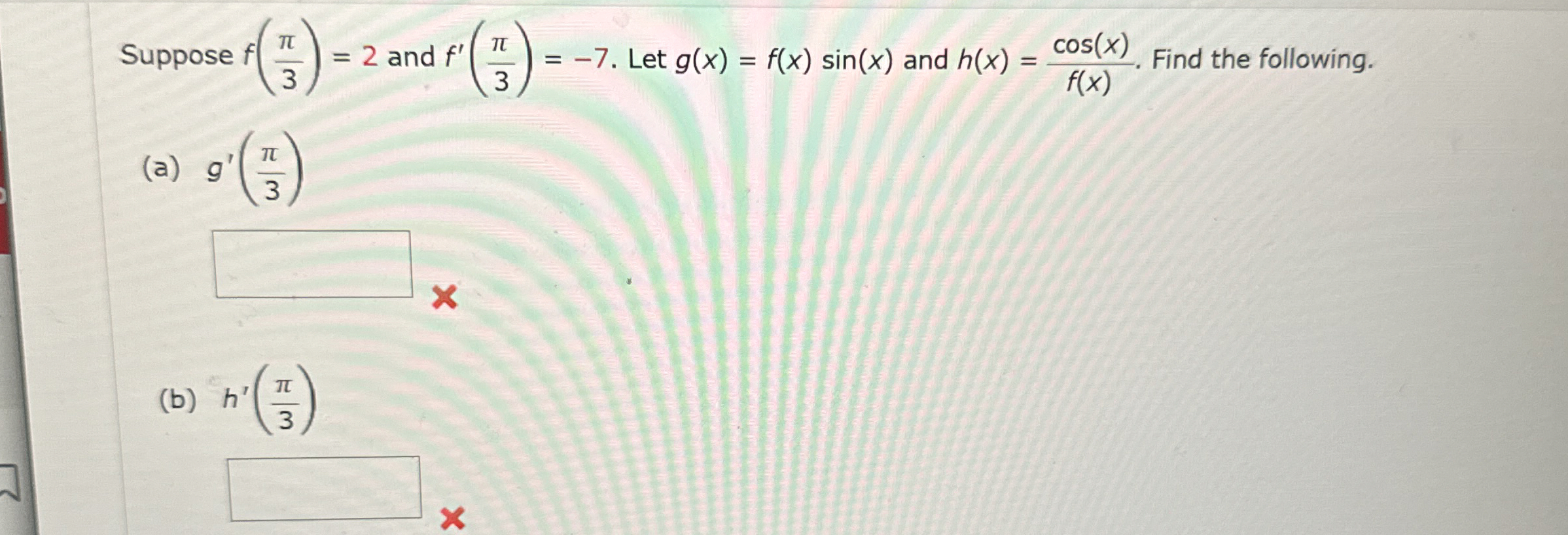 Solved Suppose f(π3)=2 ﻿and f'(π3)=-7. ﻿Let g(x)=f(x)sin(x) | Chegg.com