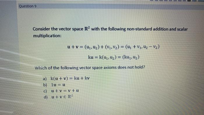 Solved Question 9 Consider the vector space R2 with the | Chegg.com