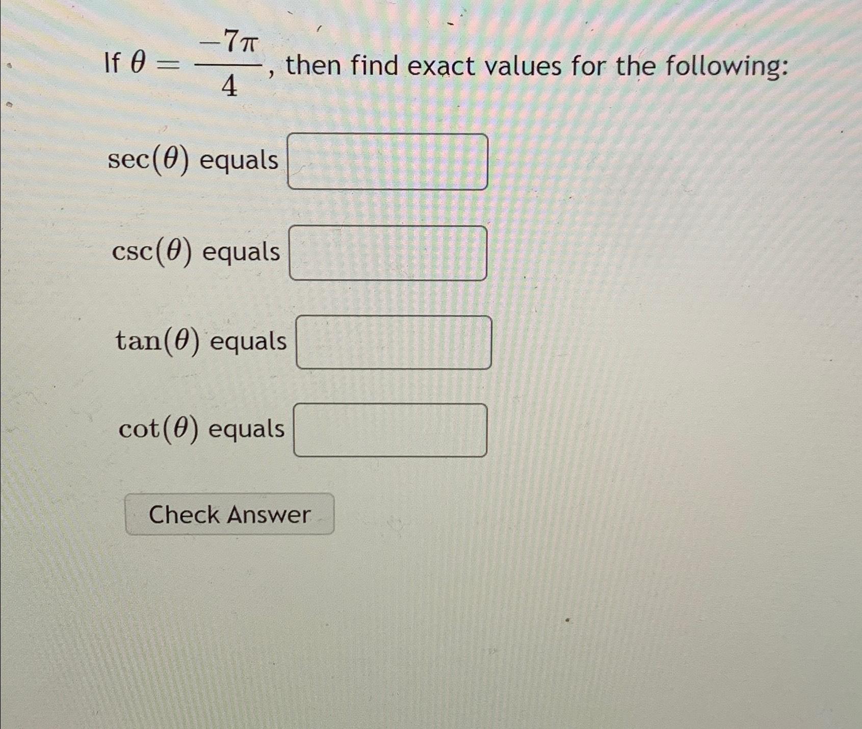 Solved If θ=-7π4, ﻿then find exact values for the | Chegg.com