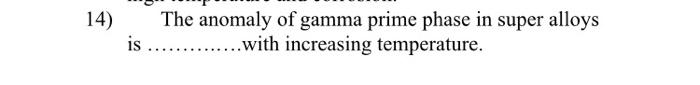 Solved 14) The anomaly of gamma prime phase in super alloys | Chegg.com