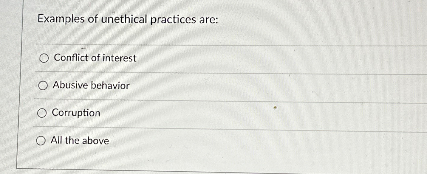 Solved Examples of unethical practices are:Conflict of | Chegg.com