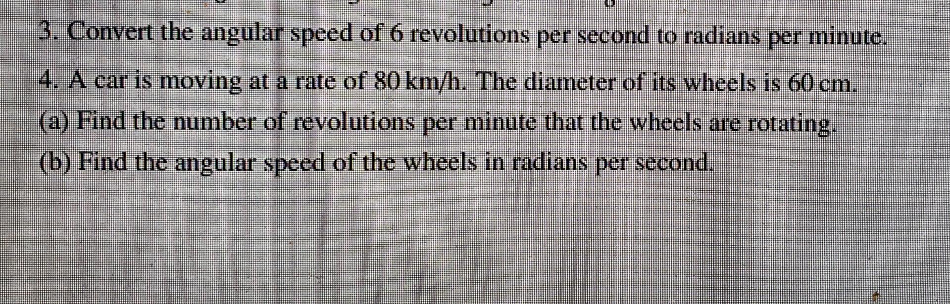 Solved 3. Convert the angular speed of 6 revolutions per | Chegg.com