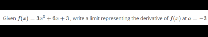 Solved Given f(x)=3x3+6x+3, ﻿write a limit representing the | Chegg.com