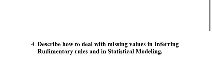 Solved 4. Describe how to deal with missing values in | Chegg.com