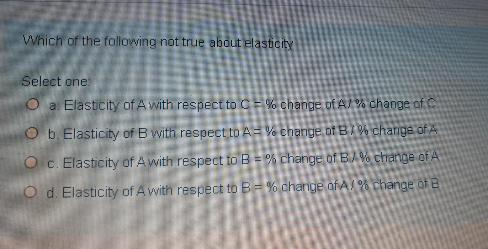Solved Which of the following not true about elasticity | Chegg.com