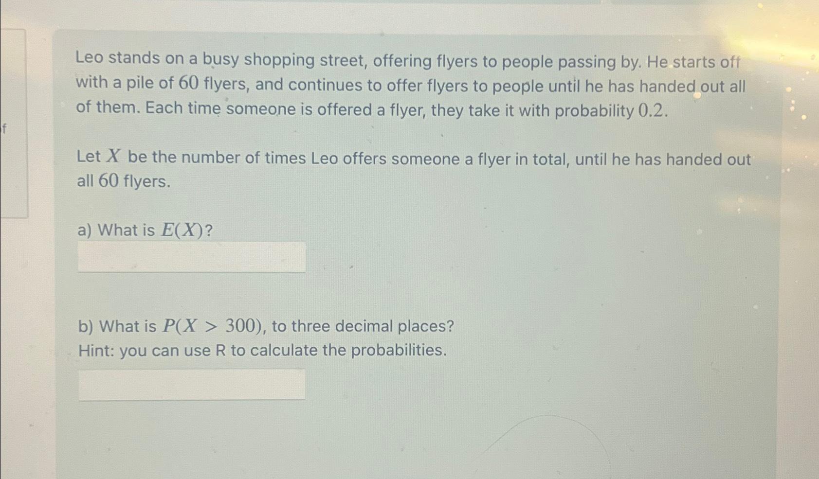 Solved Leo stands on a busy shopping street, offering flyers | Chegg.com