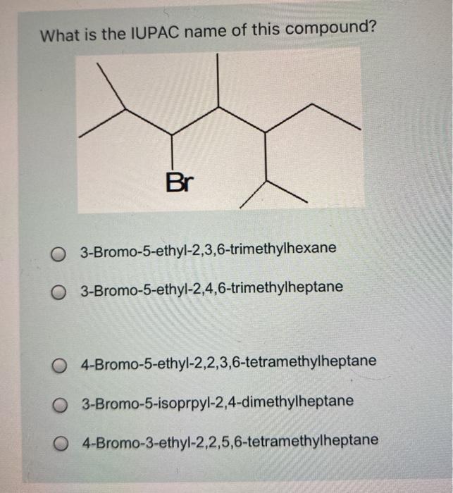 Solved What is the IUPAC name of this compound? Br O | Chegg.com
