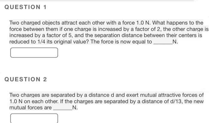 Solved QUESTION 1 Two charged objects attract each other | Chegg.com
