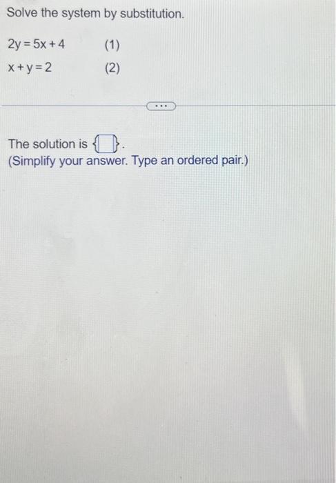 Solved Solve the system by substitution. 2y=5x+4x+y=2 The | Chegg.com
