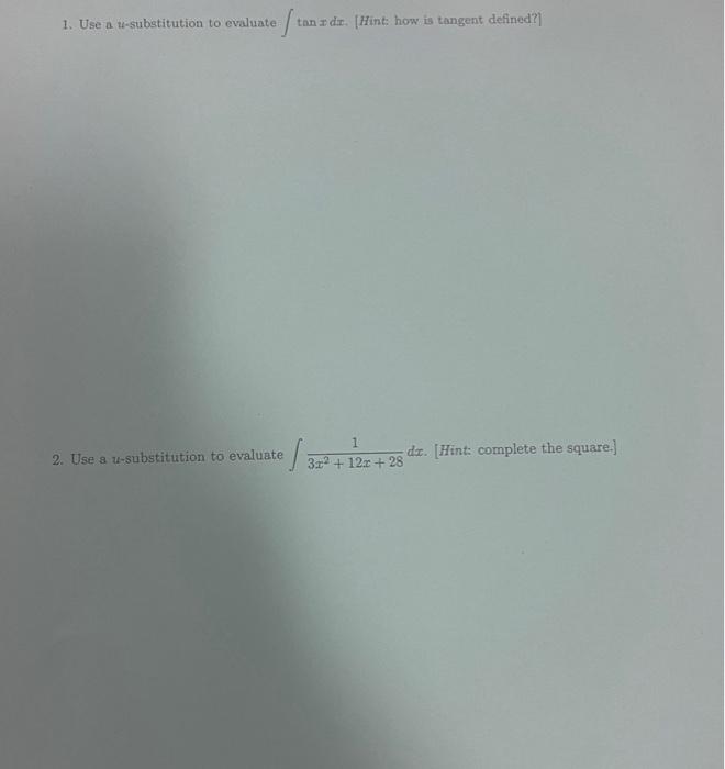 Solved 1. Use a u-substitution to evaluate tan a dx. [Hint: | Chegg.com