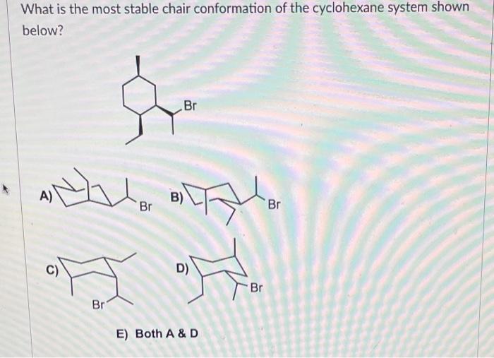 Solved What is the most stable chair conformation of the | Chegg.com